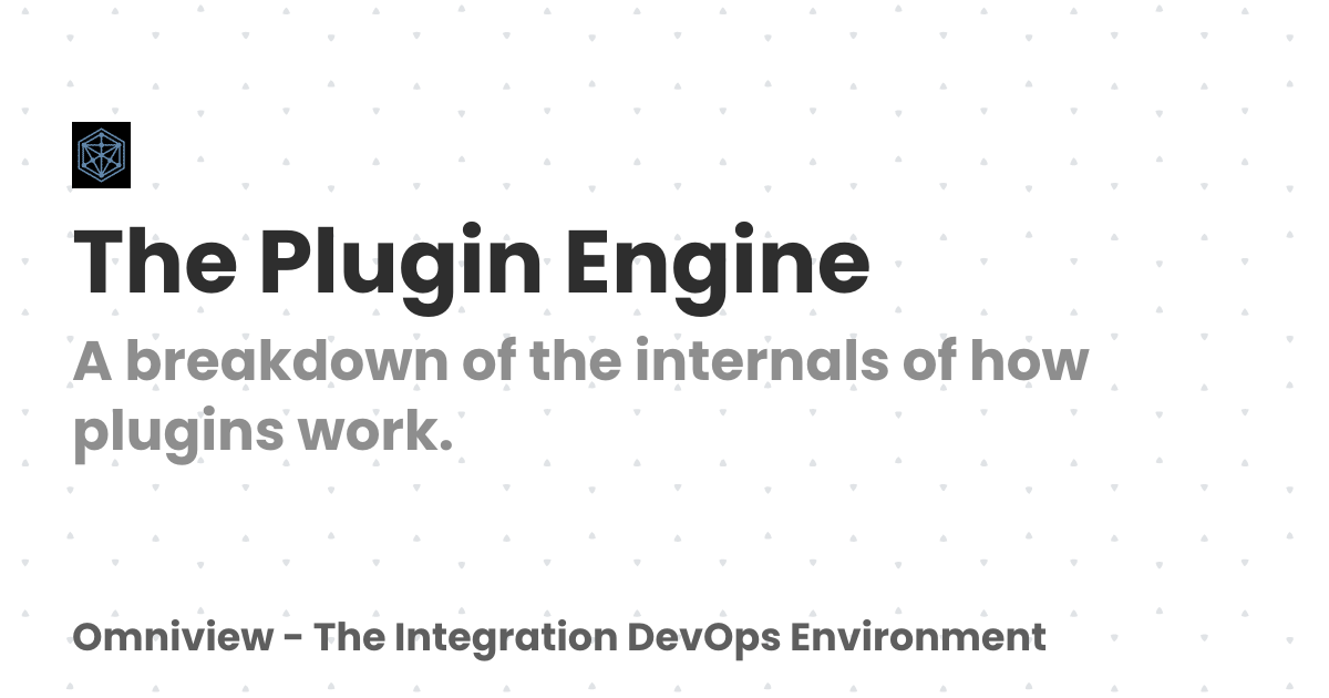 The Plugin Engine | Omniview - The Integration DevOps Environment